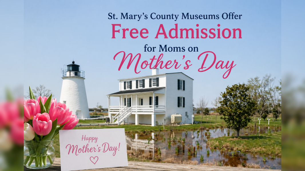 St. Mary’s County Museums Offer Free Admission For Moms On Mother’s Day ...